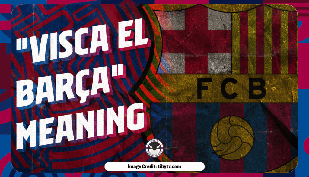 Visca el Barça Meaning - TIBY TV